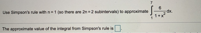Solved Use Simpson's rule with n= 1 (so there are 2n = 2 | Chegg.com
