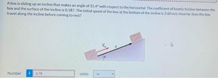 Solved A box is sliding up an incline that makes an angle of | Chegg.com