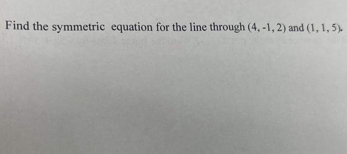 Solved Find the symmetric equation for the line through | Chegg.com