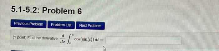 Solved (1 point) Find the derivative: dxd∫xacos(sin(t))dt= | Chegg.com