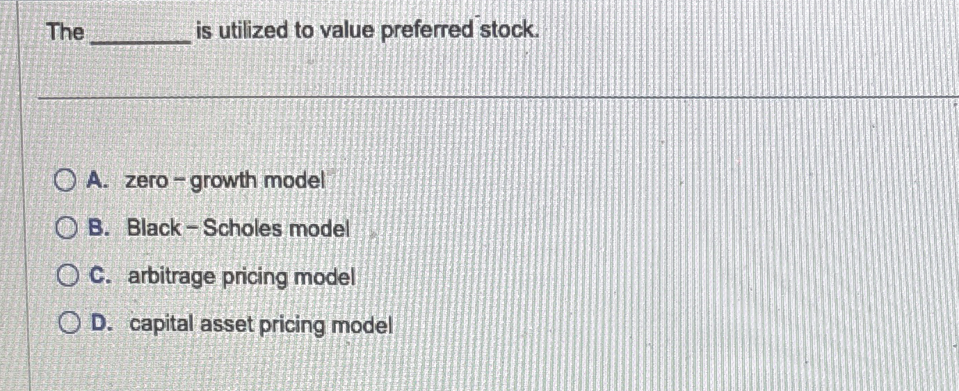 Solved Theis utilized to value preferred stock.A. | Chegg.com