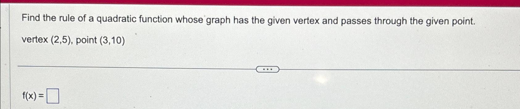 Solved Find the rule of a quadratic function whose graph has | Chegg.com