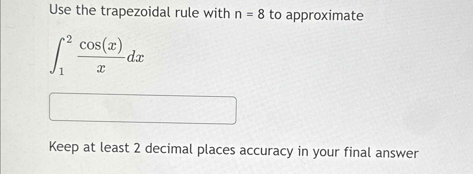 Solved Use the trapezoidal rule with n=8 ﻿to | Chegg.com