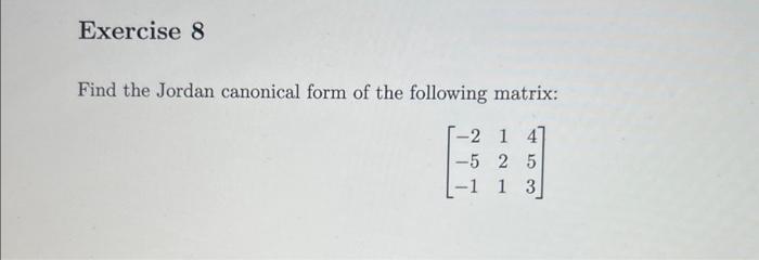Solved Find the Jordan canonical form of the following | Chegg.com