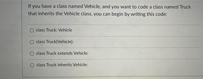 Solved If you have a class named Vehicle, and you want to | Chegg.com