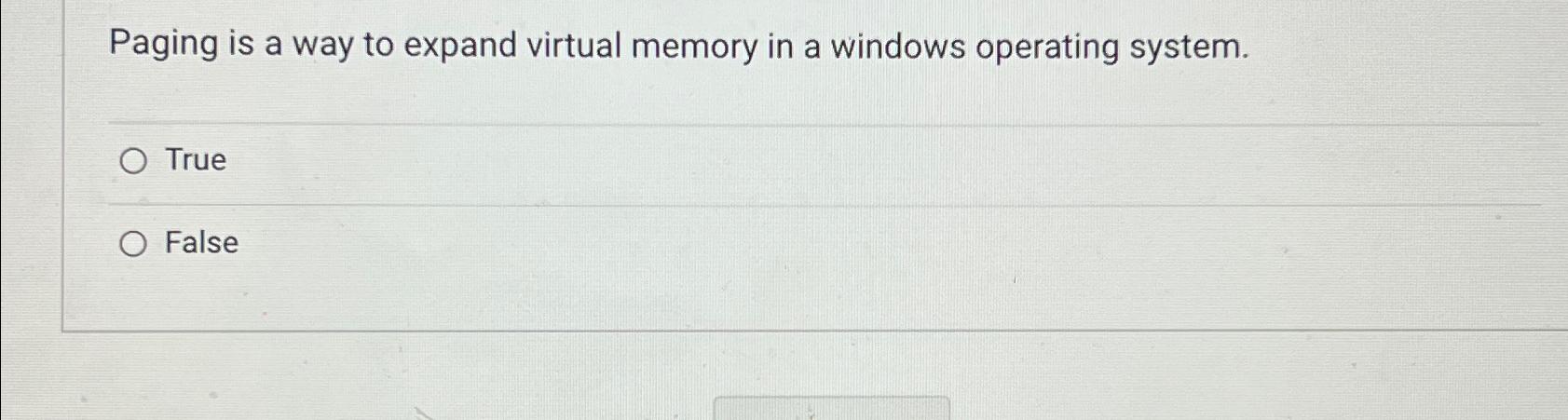 Solved Paging is a way to expand virtual memory in a windows | Chegg.com