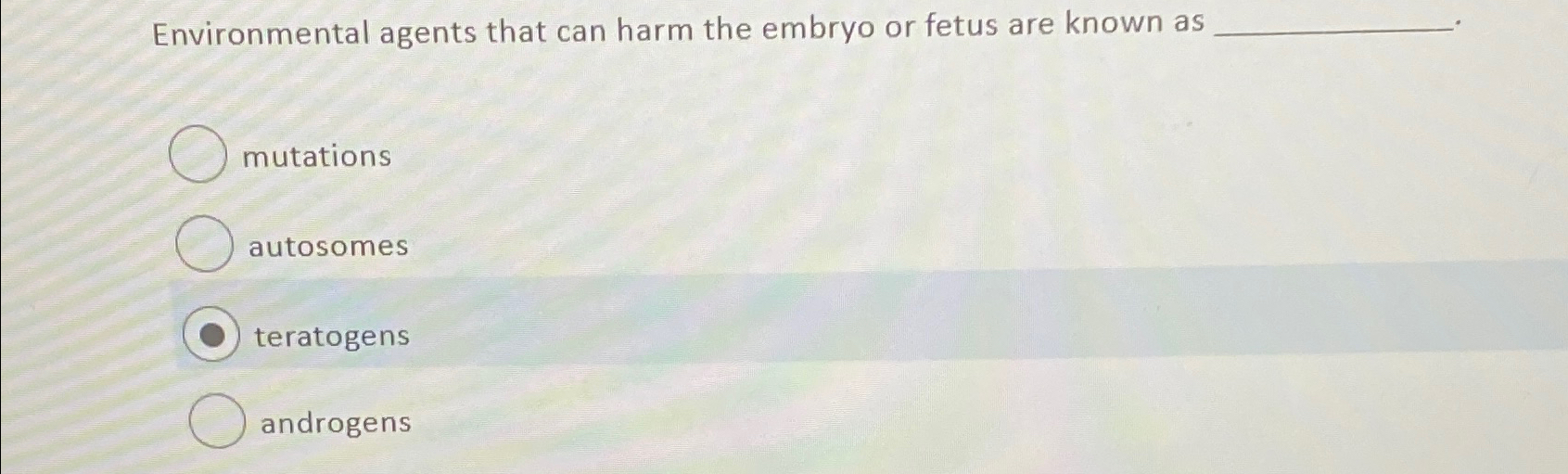 Solved Environmental agents that can harm the embryo or | Chegg.com