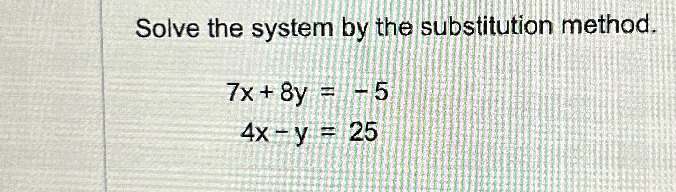 Solved Solve the system by the substitution | Chegg.com
