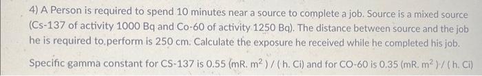 Solved 4) A Person is required to spend 10 minutes near a | Chegg.com
