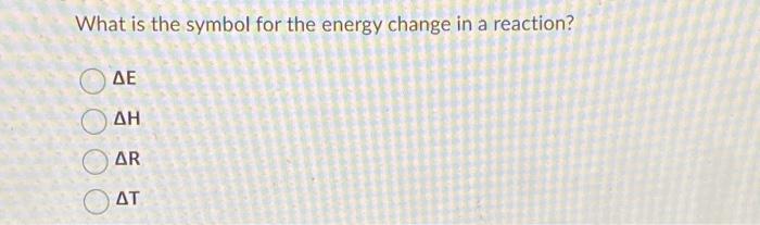 Solved What is the symbol for the energy change in a | Chegg.com