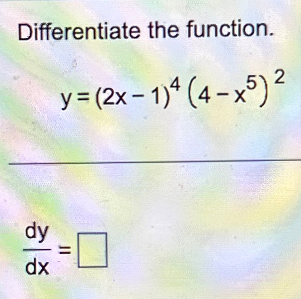 Solved Differentiate the function.y=(2x-1)4(4-x5)2dydx= | Chegg.com