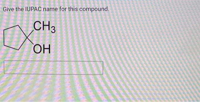 Solved Name this alcohol and classify it as primary, | Chegg.com