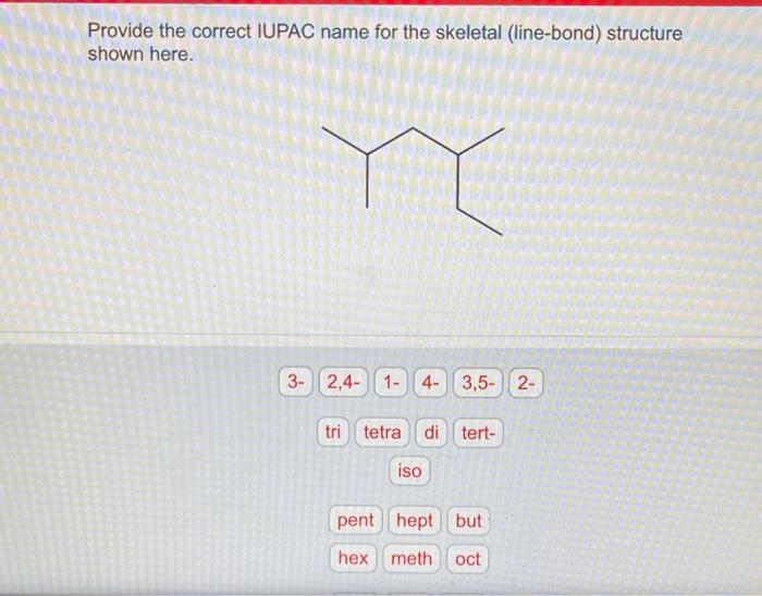 Solved Provide the correct IUPAC name for the skeletal | Chegg.com