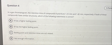 Solved Question 4In a gas chromutogram, the retention time | Chegg.com