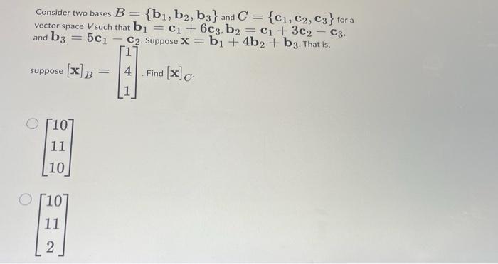 Solved Consider two bases B={b1,b2,b3} and C={c1,c2,c3} for | Chegg.com