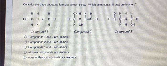 Solved Consider the three structural formulas shown below. | Chegg.com