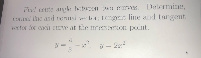 Solved Find acute angle between two curves. Determine, | Chegg.com