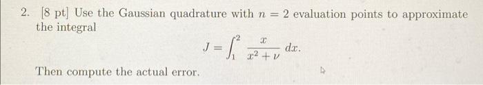 Solved 2. [8pt] Use the Gaussian quadrature with n=2 | Chegg.com