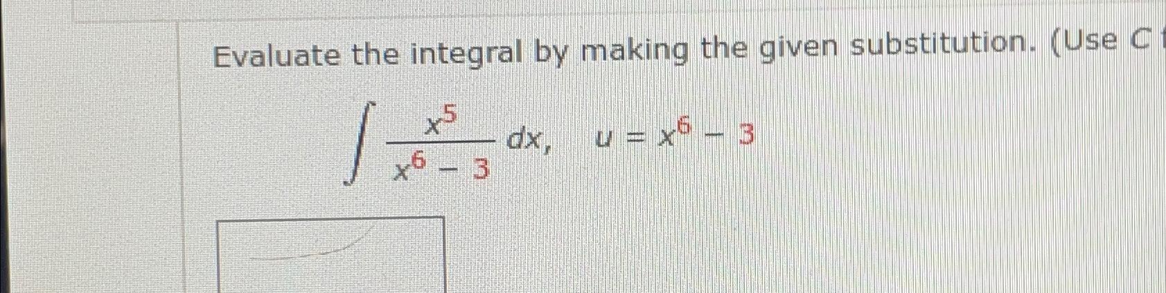 Solved Evaluate the integral by making the given | Chegg.com