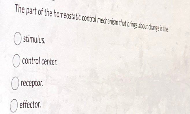 Solved The part of the homeostatic control mechanism that | Chegg.com