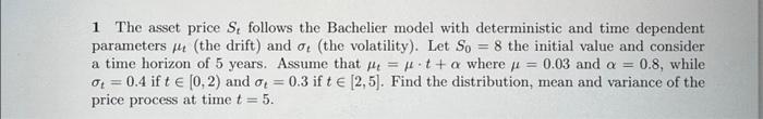 Solved 1 The asset price St follows the Bachelier model with | Chegg.com