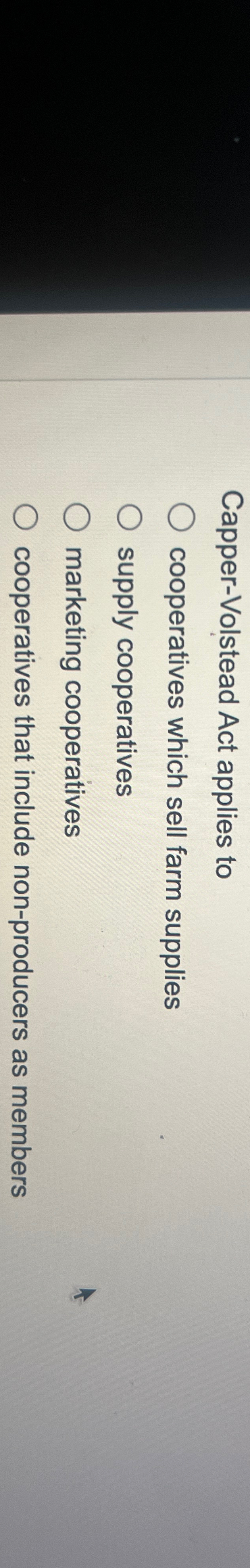 Solved Capper-Volstead Act applies tocooperatives which sell | Chegg.com
