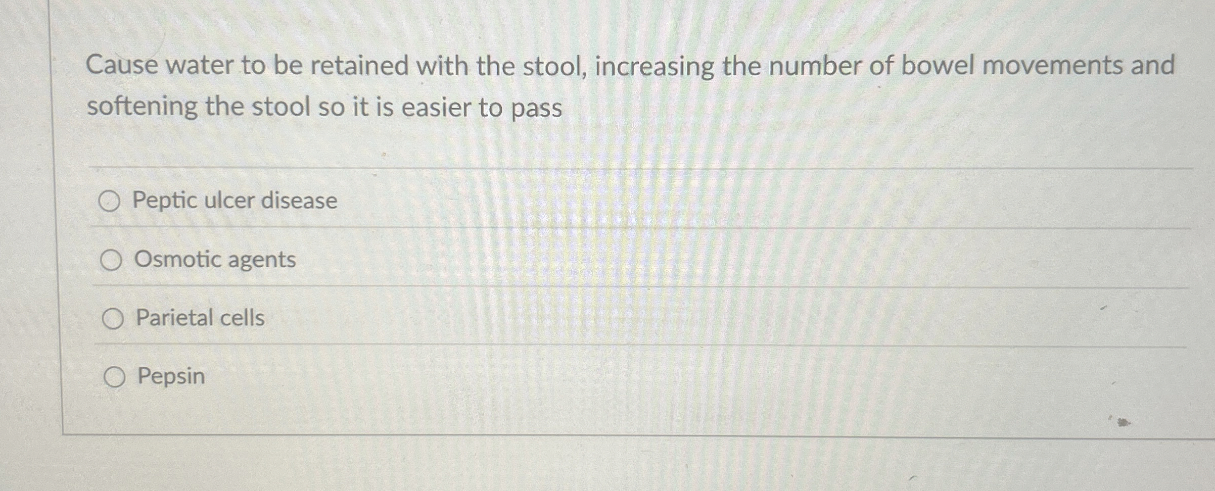 Solved Cause water to be retained with the stool, increasing | Chegg.com