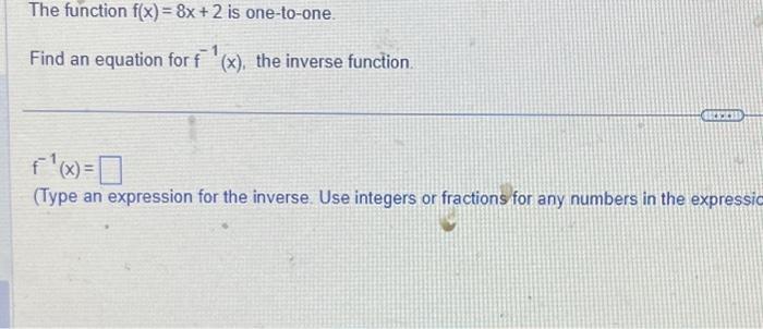Solved The function f(x) = 8x + 2 is one-to-one. Find an | Chegg.com