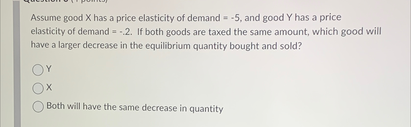 Solved Assume good x ﻿has a price elasticity of demand =-5, | Chegg.com