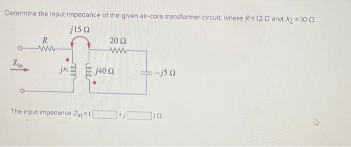 Solved Determine the input impedance of the given air-core | Chegg.com
