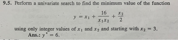 Solved 9.5. Perform a univariate search to find the minimum | Chegg.com