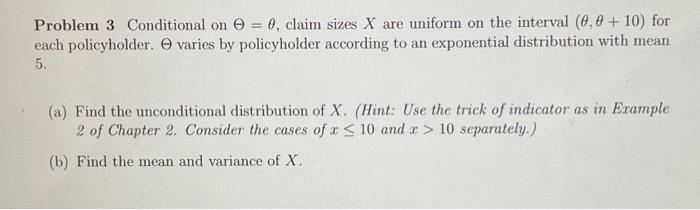 Solved Problem 3 Conditional on = 0, claim sizes X are | Chegg.com