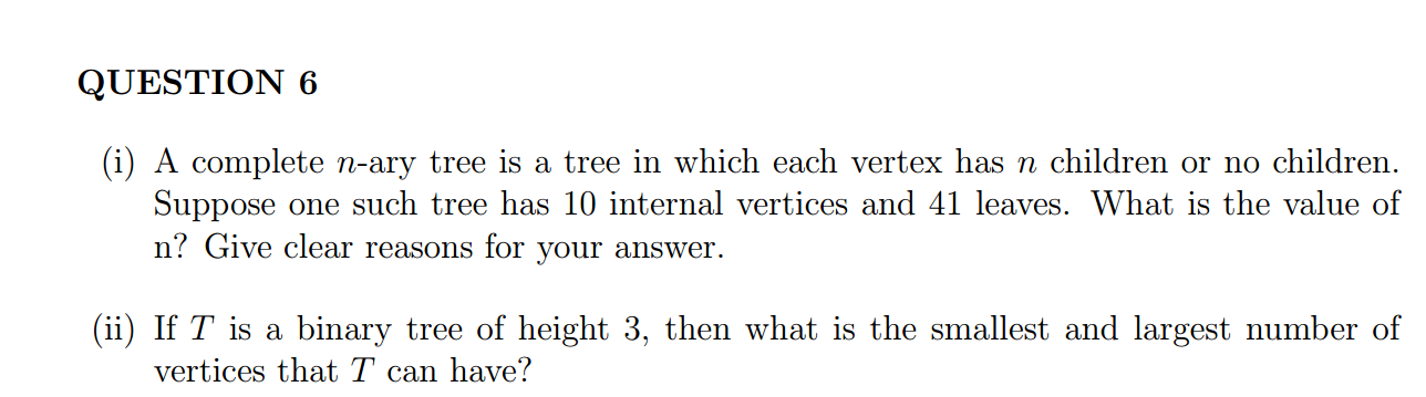 Solved QUESTION 6(i) ﻿A complete n-ary tree is a tree in | Chegg.com