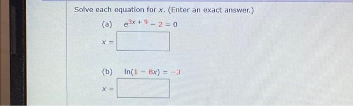 Solved Solve each equation for x. (Enter an exact answer.) | Chegg.com