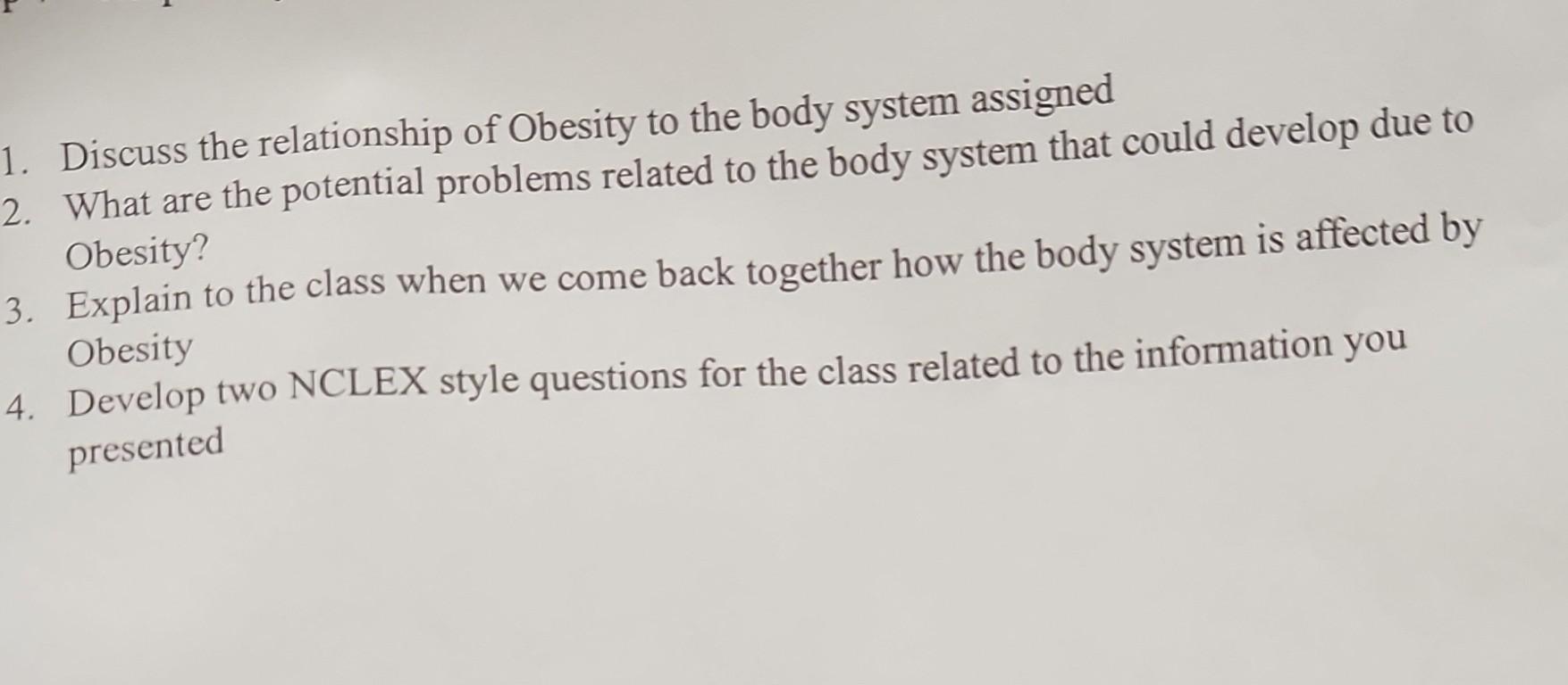 Solved 1. Discuss the relationship of Obesity to the body | Chegg.com