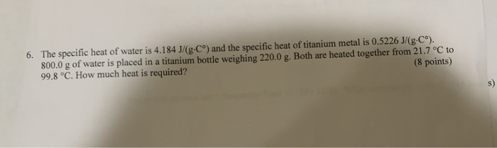 Solved 6. The specific heat of water is 4.184 J/(g.C) and | Chegg.com