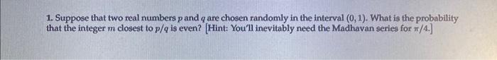 Solved 1. Suppose that two real numbers p and q are chosen | Chegg.com