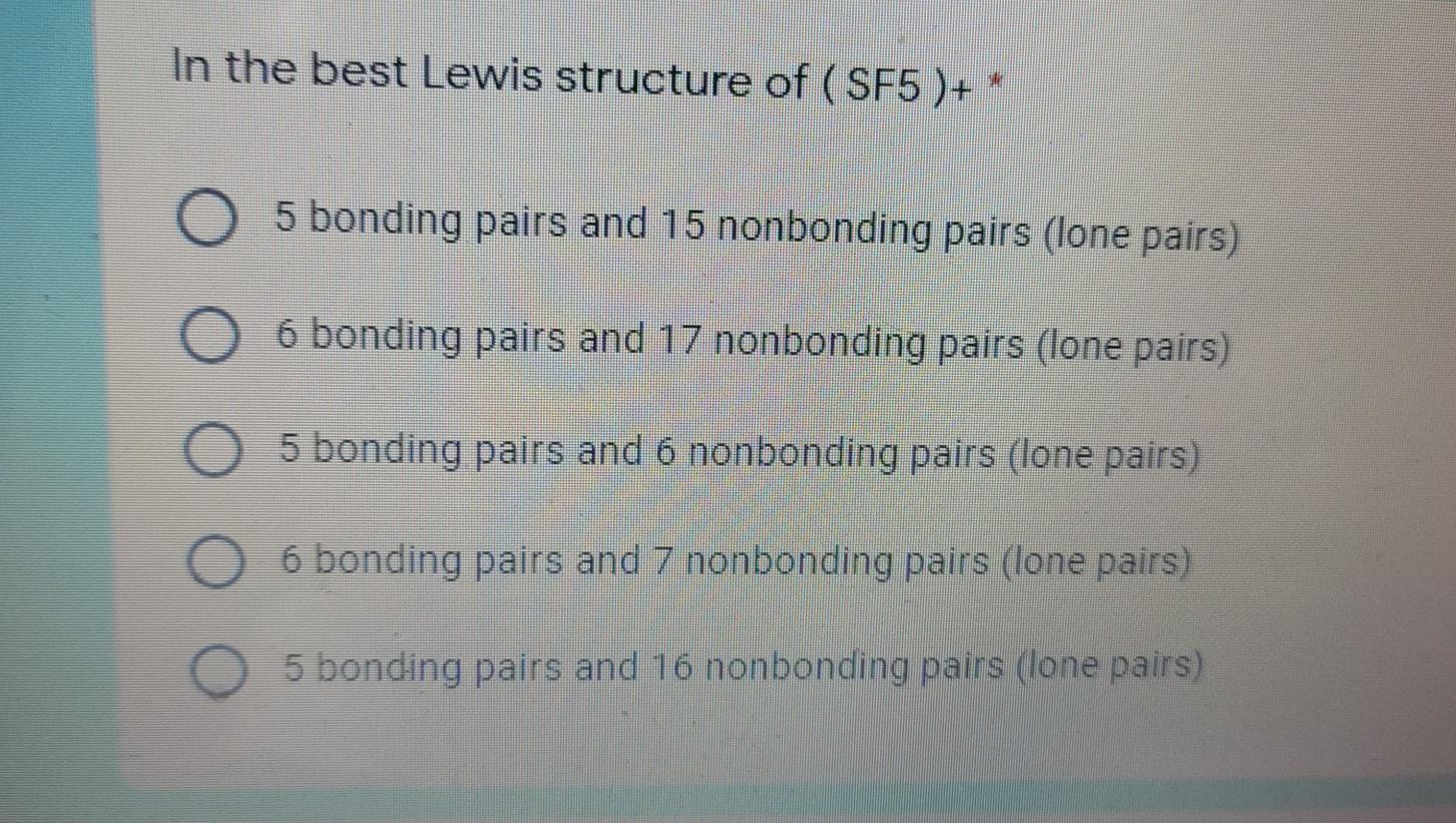 Solved In the best Lewis structure of (SF5 )+ 5 bonding | Chegg.com