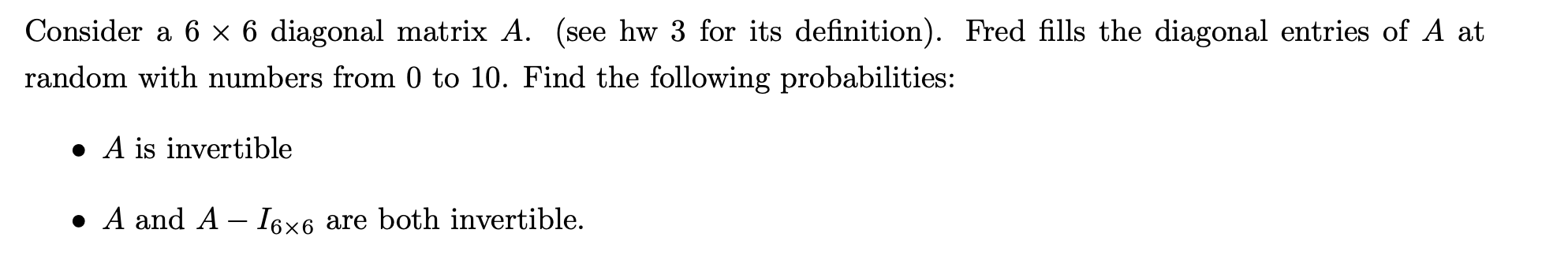 Solved Consider a 6×6 ﻿diagonal matrix A. (see hw 3 ﻿for its | Chegg.com