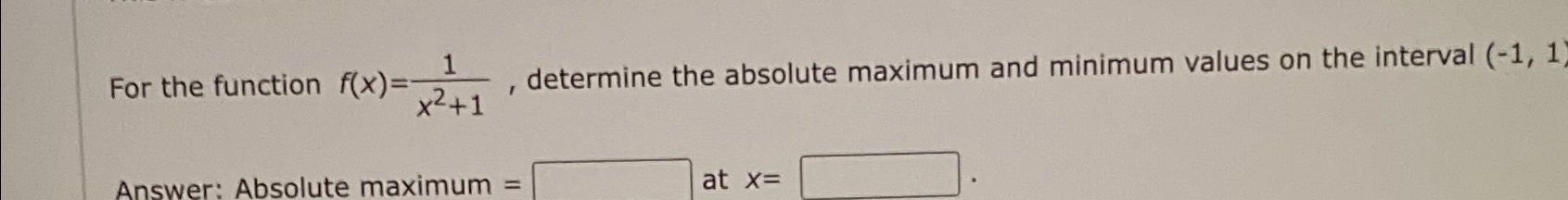 Solved For the function f(x)=1x2+1, ﻿determine the absolute | Chegg.com