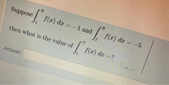 Solved Suppose then what is the value of [ f(x) dx = -1 and | Chegg.com