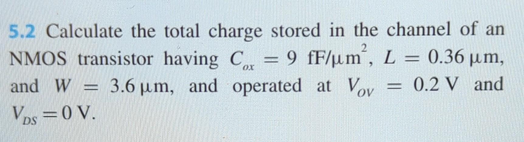 Solved 5.2 Calculate the total charge stored in the channel | Chegg.com