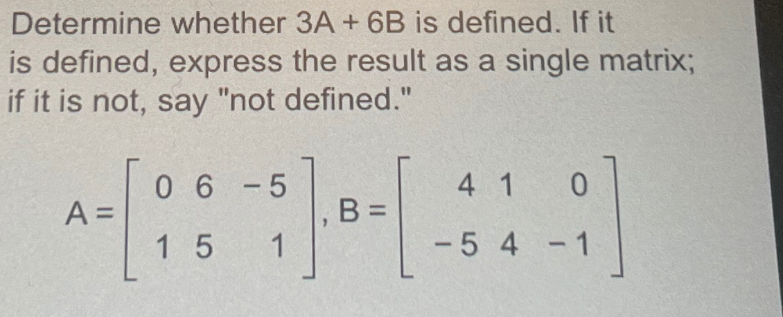 Solved Determine whether 3A+6B ﻿is defined. If it is | Chegg.com