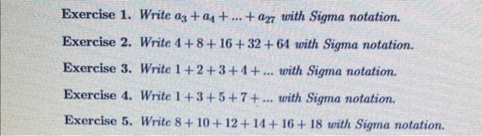 Solved Exercise 1. Write a3+a4+…+a27 with Sigma notation. | Chegg.com