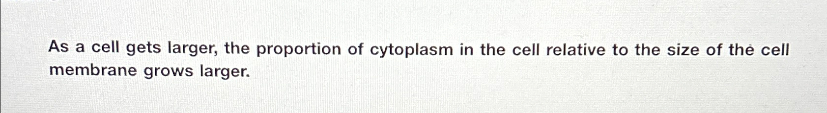 Solved As a cell gets larger, the proportion of cytoplasm in | Chegg.com
