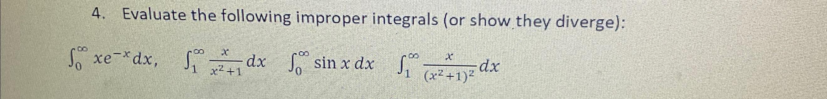 Solved Evaluate the following improper integrals (or show | Chegg.com