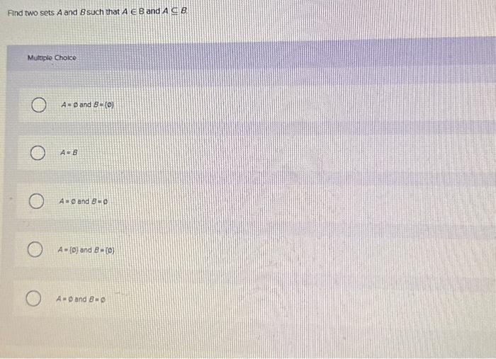 Solved Find two sets A and B such that A∈B and A⊆B Multiple | Chegg.com