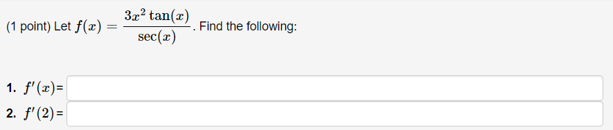 Solved (1 ﻿point) ﻿Let f(x)=3x2tan(x)sec(x). ﻿Find the | Chegg.com