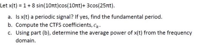 Solved et x(t)=1+8sin(10πt)cos(10πt)+3cos(25πt) a. Is x(t) a | Chegg.com