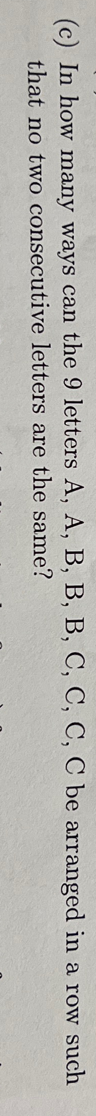 (c) ﻿In how many ways can the 9 ﻿letters A, ﻿A, ﻿B, | Chegg.com